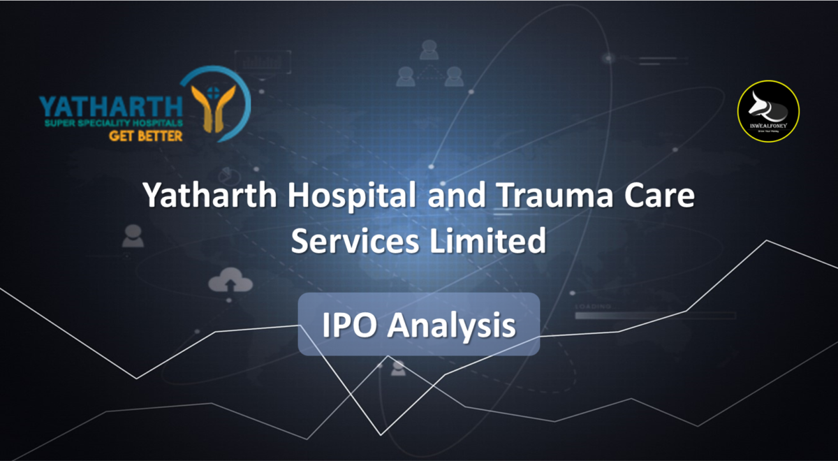 Yatharth Hospital and Trauma Care Services Limited | IPO Analysis ...